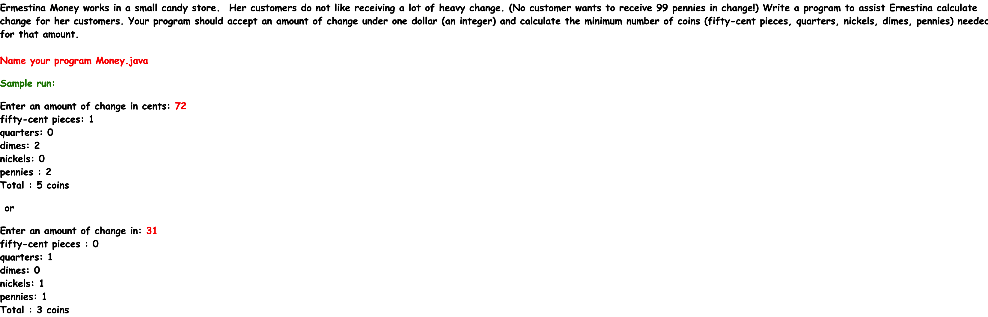 Solved for that amount. Name your program Money.java Sample | Chegg.com
