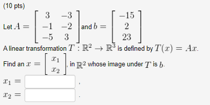 Solved (10 pts) [ 3-31 Let A = -1 -2 and b = 2 -5 3 A linear | Chegg.com