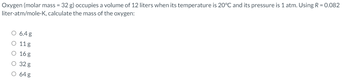 Solved Oxygen (molar mass = 32 g) occupies a volume of 12 | Chegg.com