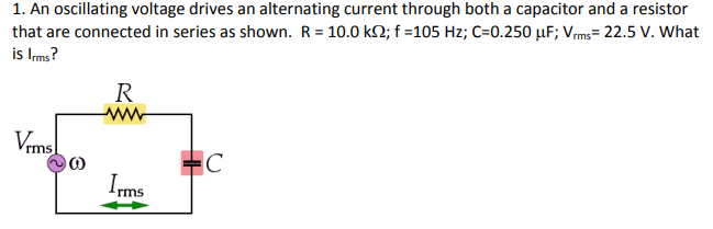 Solved 1. An oscillating voltage drives an alternating | Chegg.com