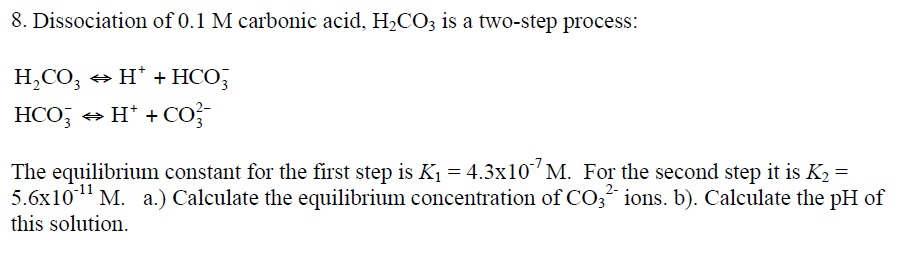 Solved 8. Dissociation of 0.1 M carbonic acid, H2CO3 is a | Chegg.com