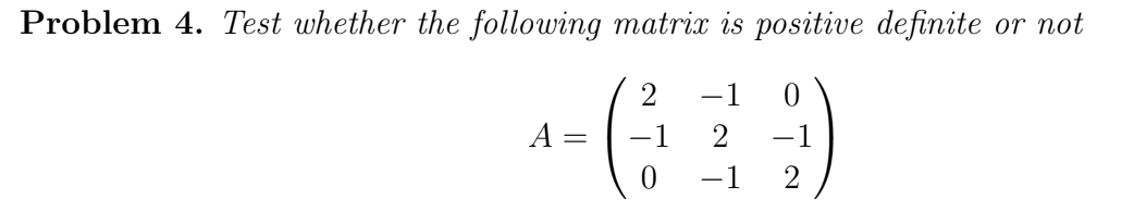 Solved Problem 4. Test whether the following matrix is | Chegg.com