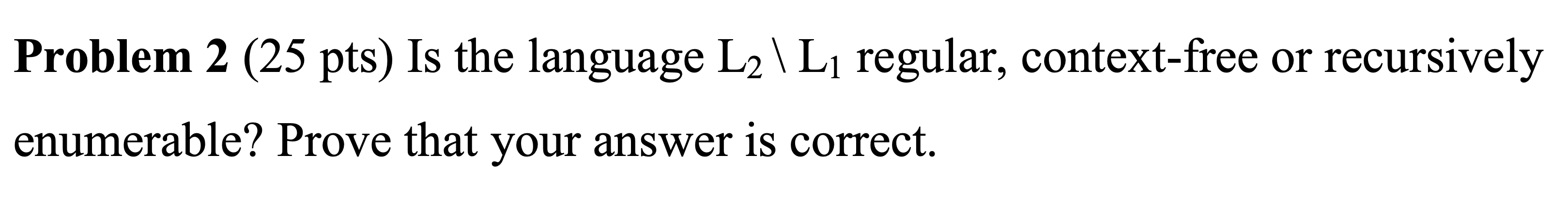 Solved Let us consider a recursively enumerable language L1 | Chegg.com