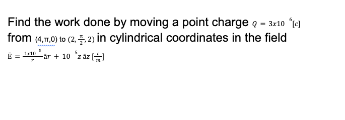 Solved Find the work done by moving a point charge | Chegg.com