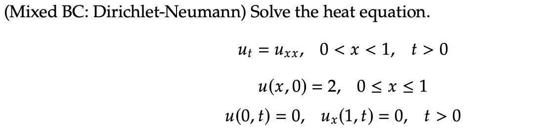 Solved (Mixed BC: Dirichlet-Neumann) Solve the heat | Chegg.com