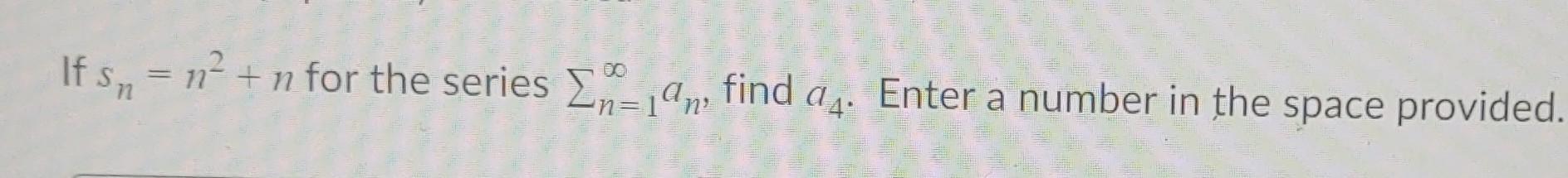 Solved If sn= 12 +n for the series Em,an find ag. Enter a | Chegg.com
