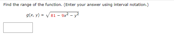 Solved Find the range of the function. (Enter your answer | Chegg.com