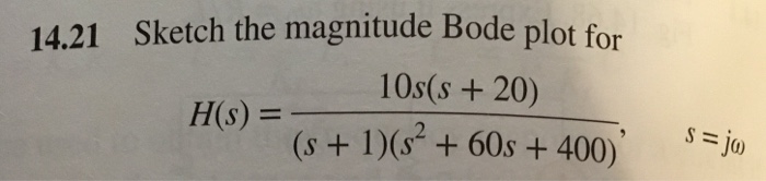 Solved 14.21 Sketch the magnitude Bode plot for 10s(s + 20) | Chegg.com