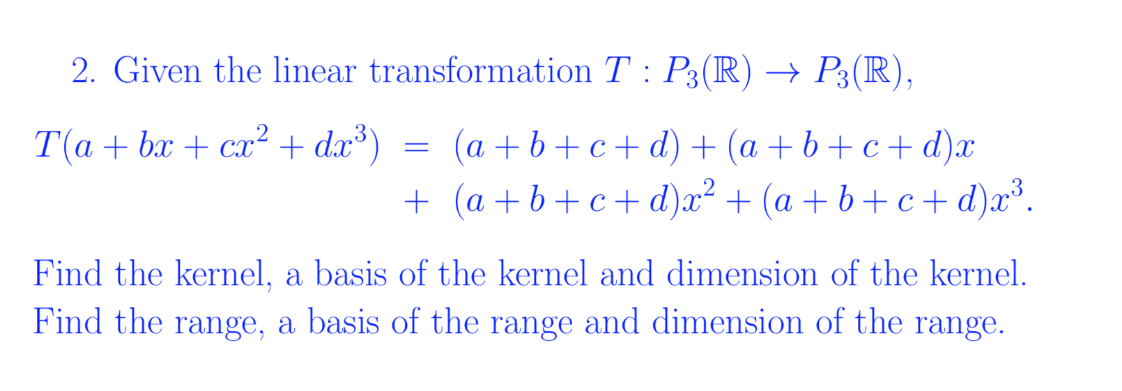 Solved 2. Given the linear transformation T : P3(R) + P3(R), | Chegg.com
