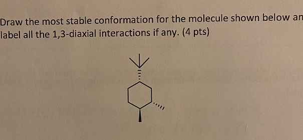Solved Draw the most stable conformation for the molecule | Chegg.com