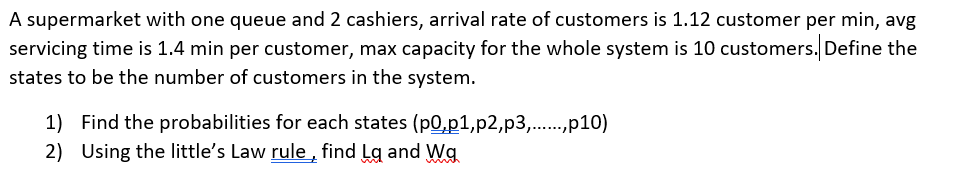 Solved A supermarket with one queue and 2 cashiers, arrival | Chegg.com
