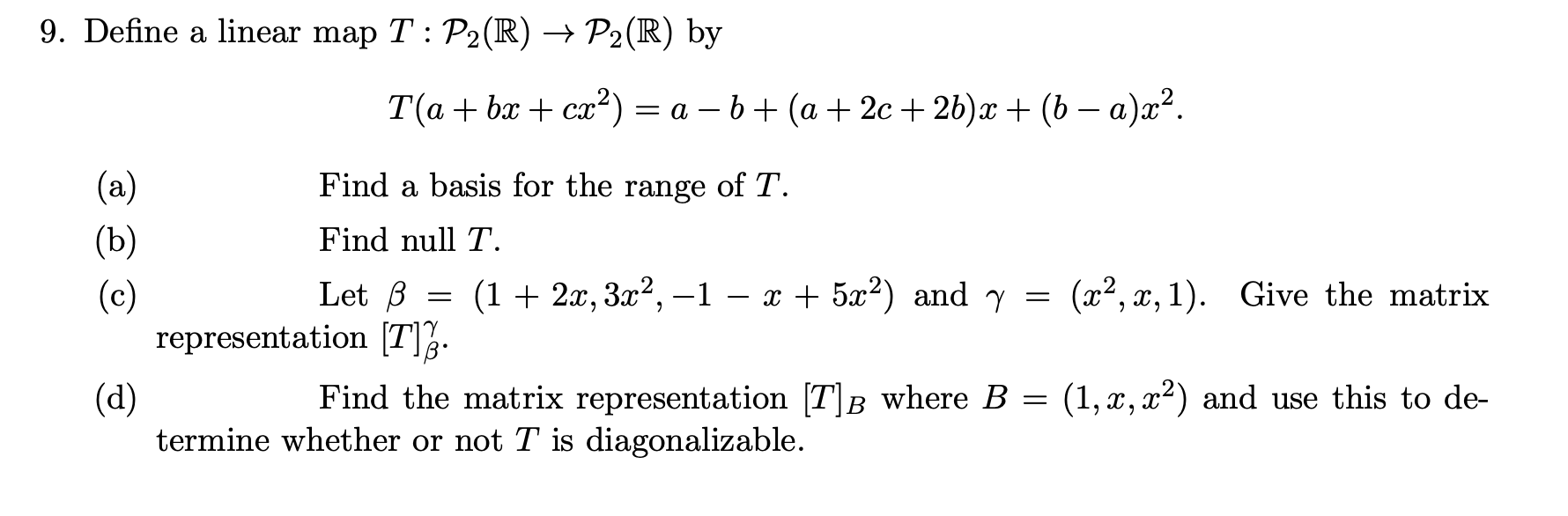 Solved 9. Define a linear map T:P2(R) + P2(R) by T(a + bx + | Chegg.com