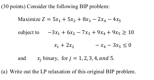 Solved (30 points) Consider the following BIP problem: | Chegg.com