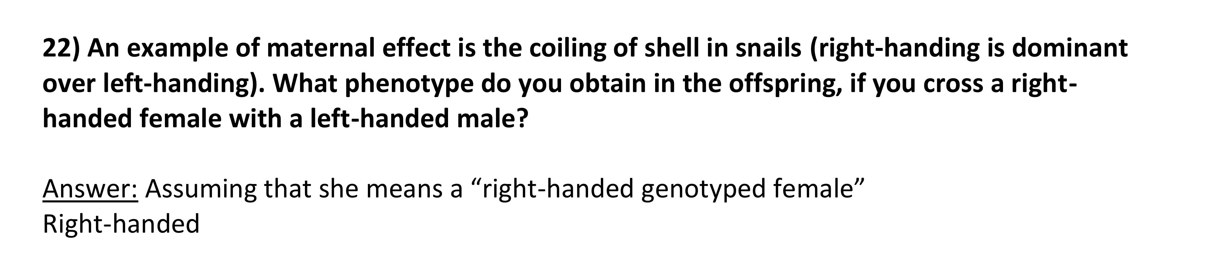 Solved 22) An example of maternal effect is the coiling of | Chegg.com
