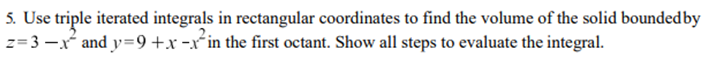 Solved 5. Use triple iterated integrals in rectangular | Chegg.com