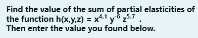 Solved Find the value of the sum of partial elasticities of | Chegg.com