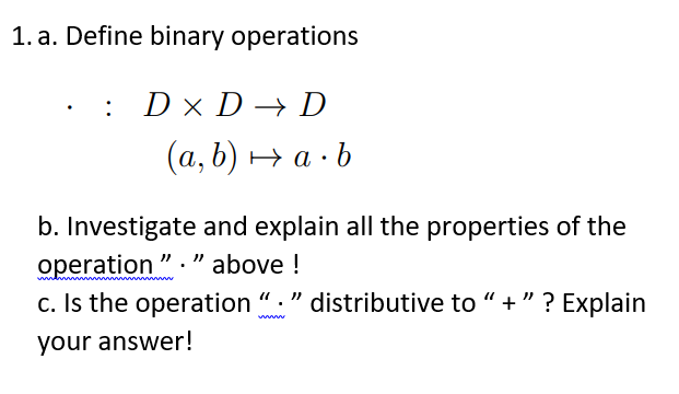Solved 1. a. Define binary operations DxD→D (a, b) → a.b b. | Chegg.com