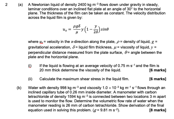 Solved 2 (a) A Newtonian liquid of density 2400 kg m-3 flows | Chegg.com