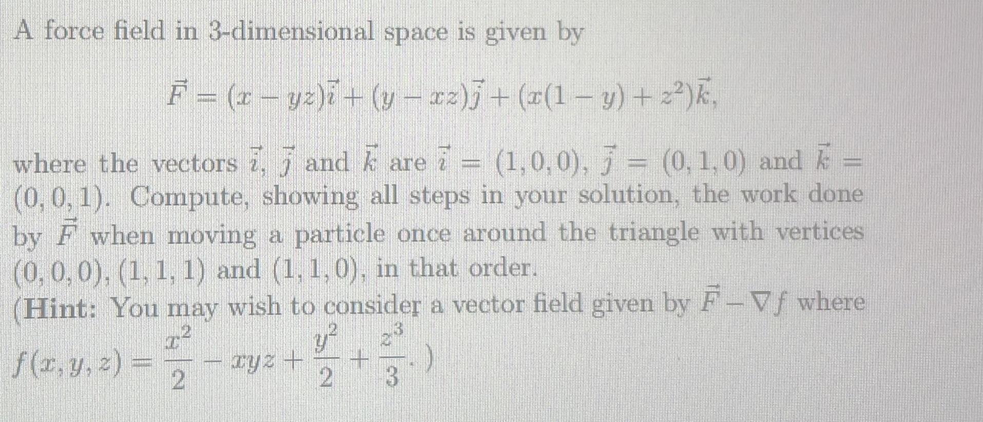 A force field in 3-dimensional space is given by | Chegg.com