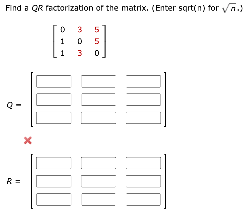 Solved Find a QR factorization of the matrix. (Enter sqrt(n) | Chegg.com