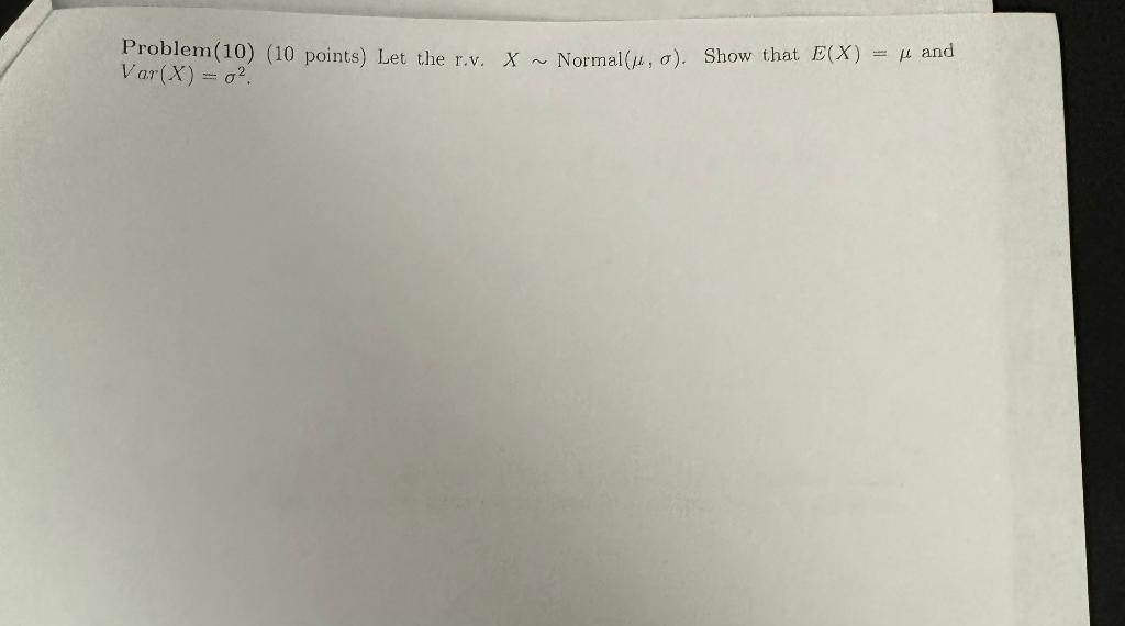 Solved Problem(10) (10 points) Let the r.v. X∼Normal(μ,σ). | Chegg.com
