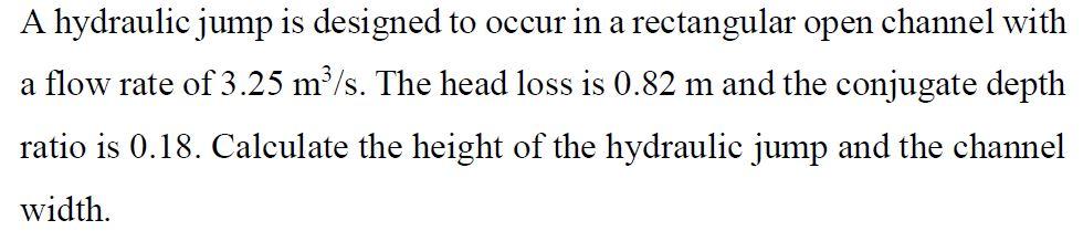 Solved A hydraulic jump is designed to occur in a | Chegg.com