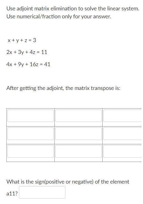 Solved Use adjoint matrix elimination to solve the linear | Chegg.com