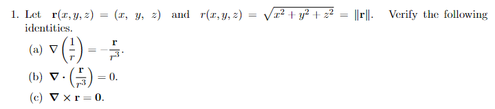 Solved 1. Let r(x,y,z)=(x,y,z) and r(x,y,z)=x2+y2+z2=∥r∥. | Chegg.com