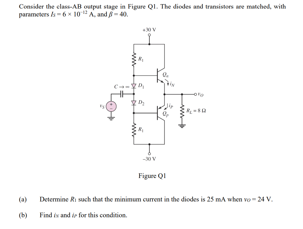 Solved Consider the class-AB ﻿output stage in ﻿Figure Q1. | Chegg.com