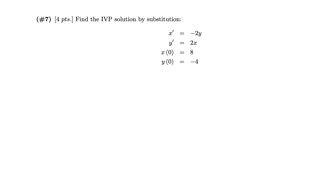 Solved (#7) [4 pts.] Find the IVP solution by substitution: | Chegg.com