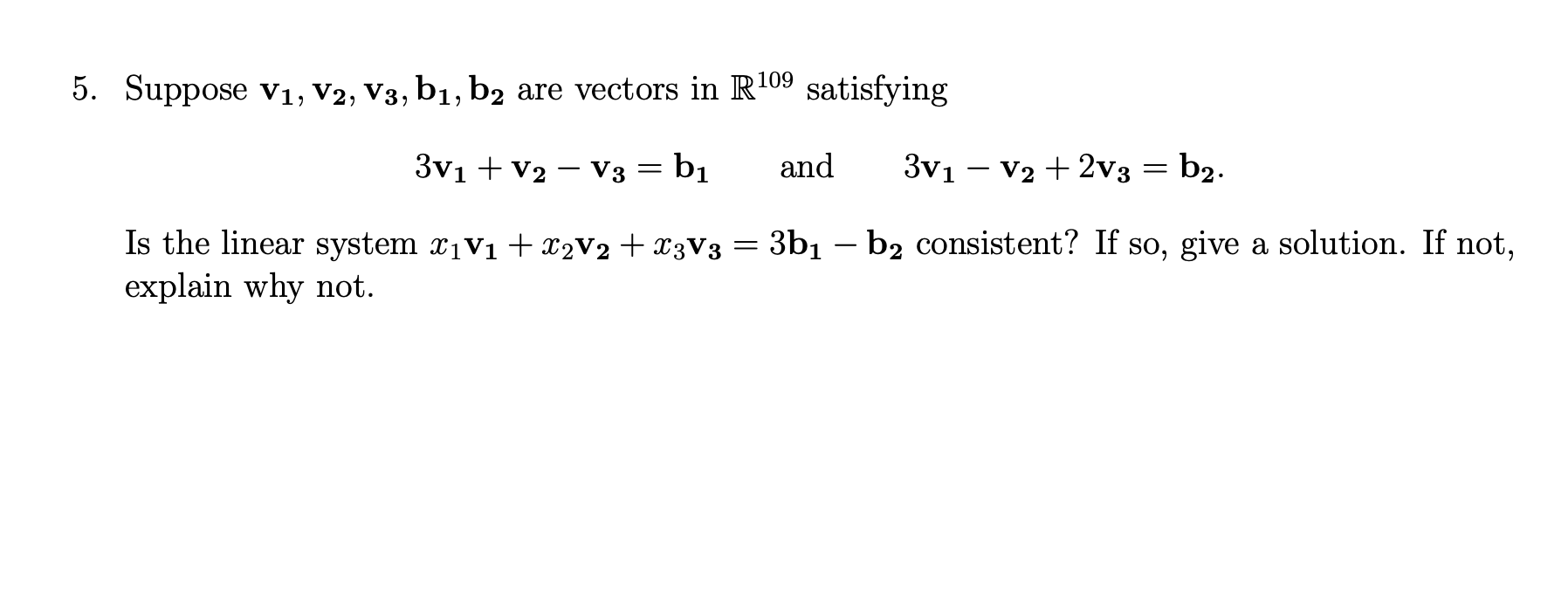 Solved 5. Suppose v1,v2,v3,b1,b2 are vectors in R109 | Chegg.com