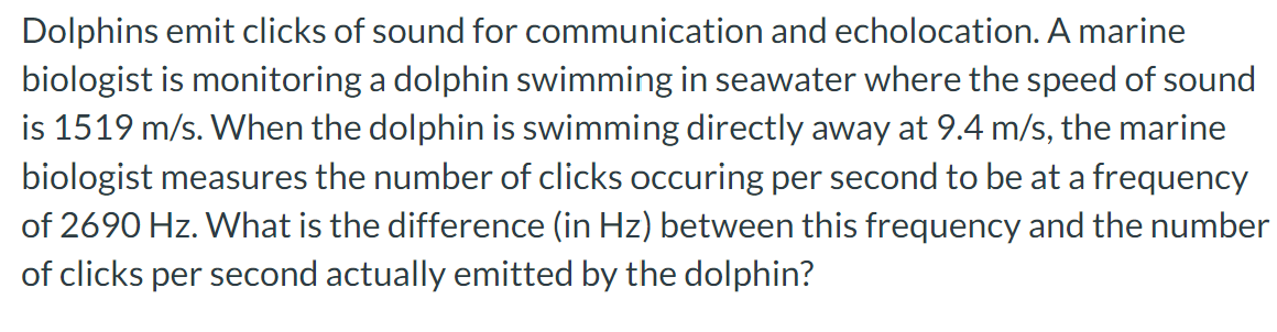 Solved Dolphins emit clicks of sound for communication and | Chegg.com