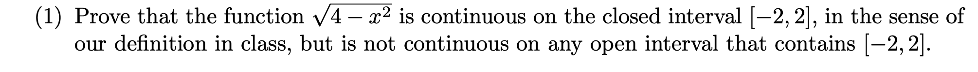 Solved (1) Prove that the function 4−x2 is continuous on the | Chegg.com