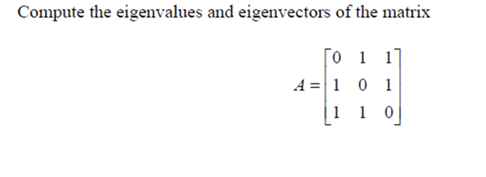 Solved Compute the eigenvalues and eigenvectors of the | Chegg.com