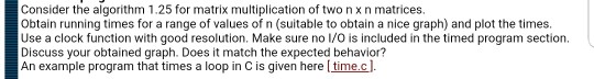 Solved Consider the algorithm 1.25 for matrix multiplication | Chegg.com