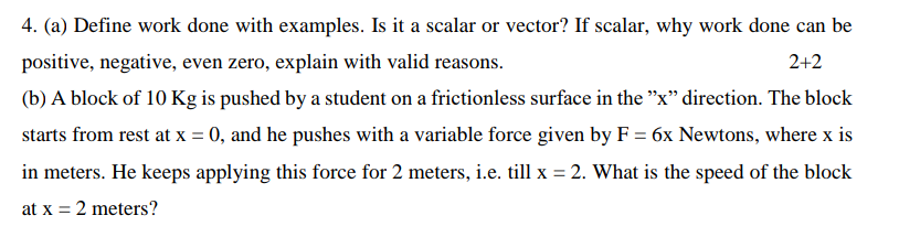 Solved 4. (a) Define work done with examples. Is it a scalar | Chegg.com