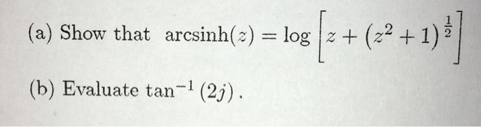 Solved (a) Show that arcsinh(2) log 125 + (22 + 1)? (b) | Chegg.com