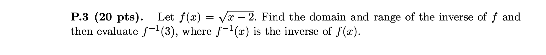 Solved P.3 (20 pts). Let f(x)=x−2. Find the domain and range | Chegg.com