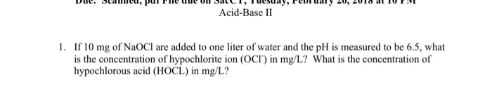Solved Acid-Base II If 10 mg of NaOCl are added to one liter | Chegg.com