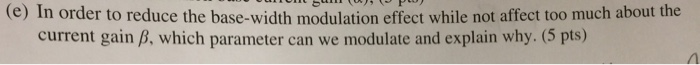 Solved (e) In order to reduce the base-width modulation | Chegg.com