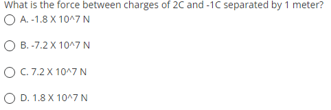 Solved What is the force between charges of 2C and -1C | Chegg.com