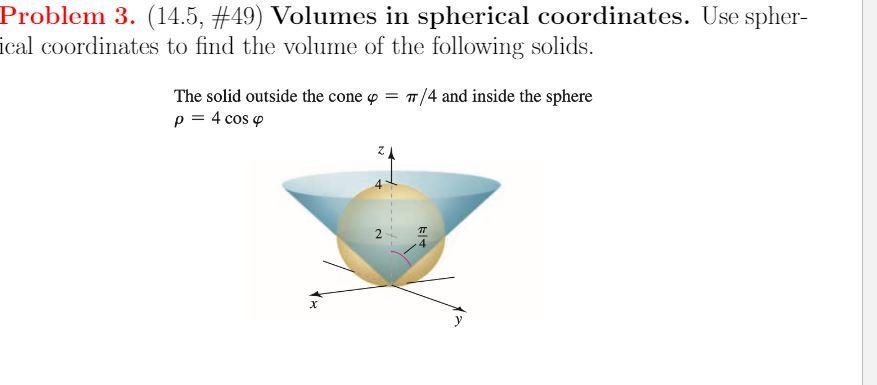Solved Problem 3. (14.5, #49) Volumes in spherical | Chegg.com