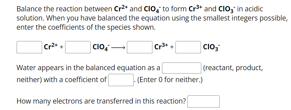 Solved Balance the reaction between Cr2+ and ClO4−to form | Chegg.com