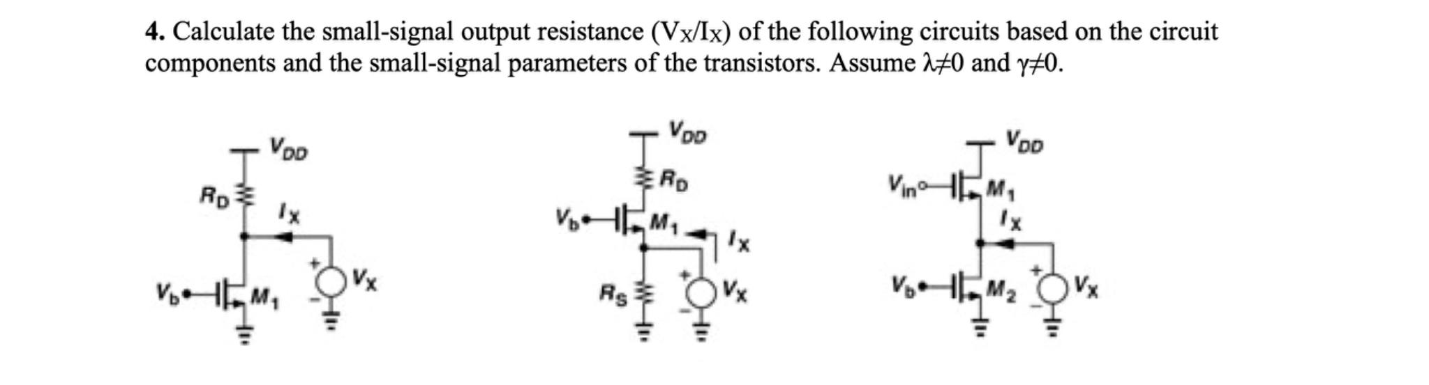 Solved 4. Calculate the small-signal output resistance | Chegg.com
