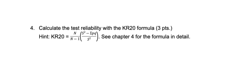 Solved Calculate the test reliability with the KR20 formula | Chegg.com