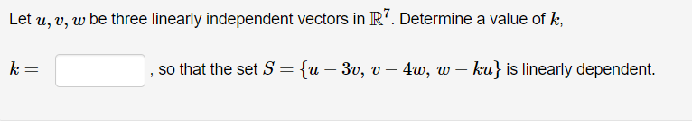 Solved Let u,v,w be three linearly independent vectors in | Chegg.com