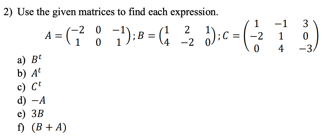 Solved 2) Use the given matrices to find each expression. | Chegg.com