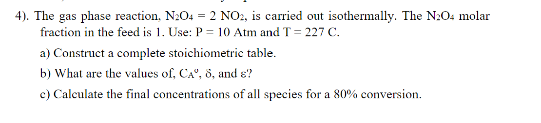 Solved 4). The gas phase reaction, N₂O4 = 2 NO2, is carried | Chegg.com