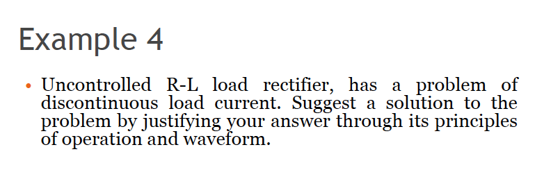 Solved Uncontrolled R-L load rectifier, has a problem of | Chegg.com