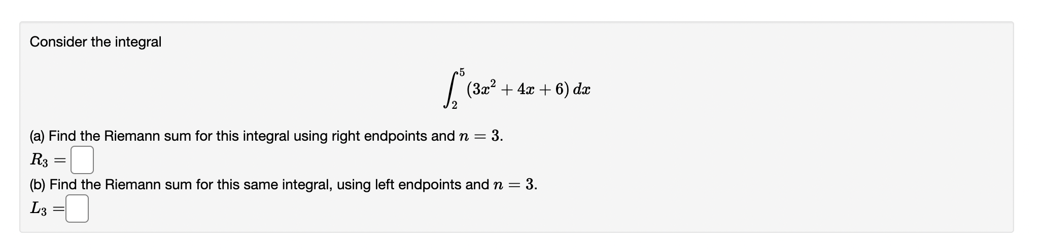 Solved Consider the integral ∫25(3x2+4x+6)dx (a) Find the | Chegg.com
